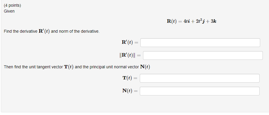 Solved (4 points) Given R(t) = 4ti + 2t j + 3k Find the | Chegg.com