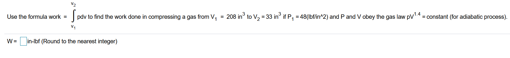 Solved V2 Use the formula work = s pdv to find the work done | Chegg.com