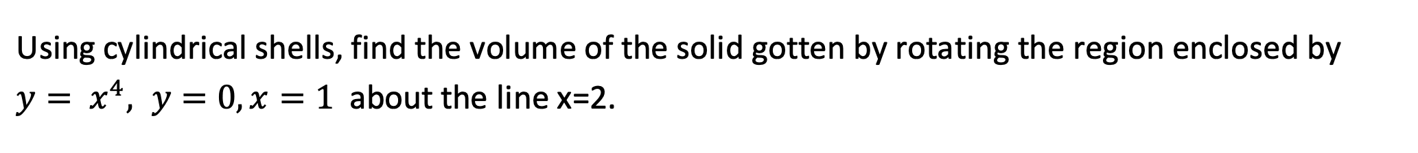 Solved Using cylindrical shells, find the volume of the | Chegg.com