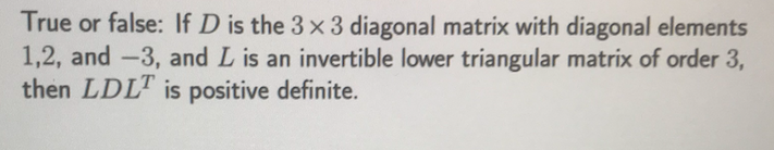 Solved True or false: If D is the 3 x 3 diagonal matrix with | Chegg.com