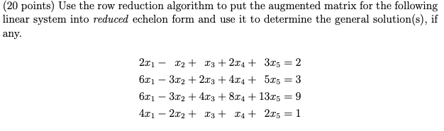 Solved (20 points) Use the row reduction algorithm to put | Chegg.com