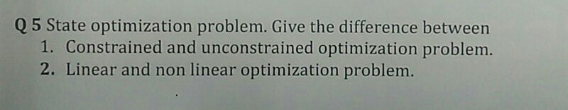 Solved Q 5 State Optimization Problem Give The Difference
