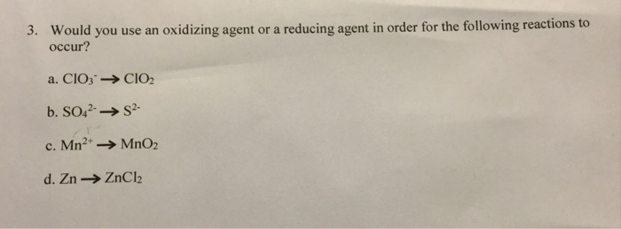 Solved 3. Would you use an oxidizing agent or a reducing | Chegg.com
