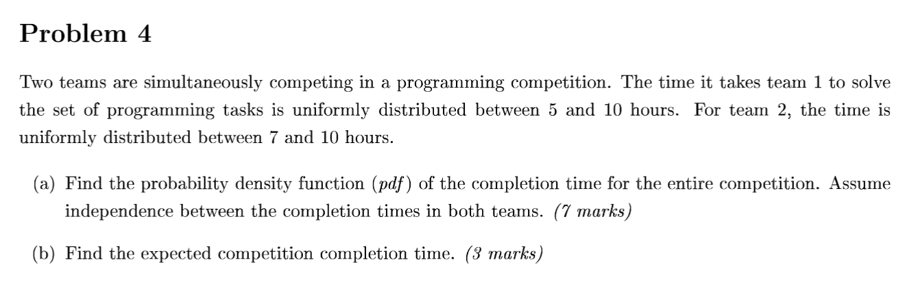 Solved Problem 4 Two teams are simultaneously competing in a | Chegg.com