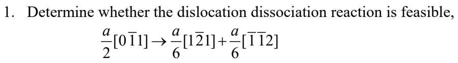 Solved 1. Determine whether the dislocation dissociation | Chegg.com