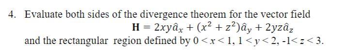 Solved 4. Evaluate both sides of the divergence theorem for | Chegg.com