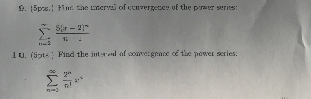 Solved 9. (5pts.) Find the interval of convergence of the | Chegg.com Solved 9. (5pts.) Find the interval of convergence of the | Chegg.com
