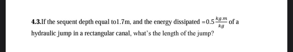 Solved 4.3.If the sequent depth equal to1.7m, and the energy | Chegg.com