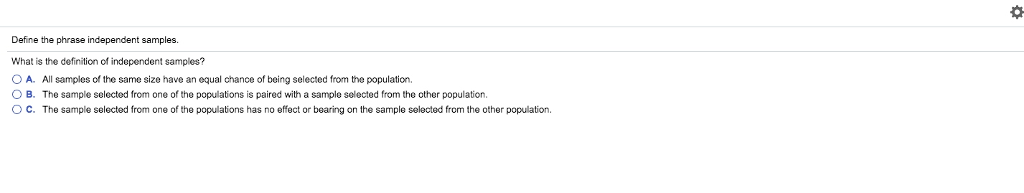Solved Define the phrase independent samples What is the | Chegg.com