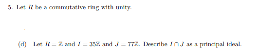 Solved 5. Let R be a commutative ring with unity. (d) Let | Chegg.com