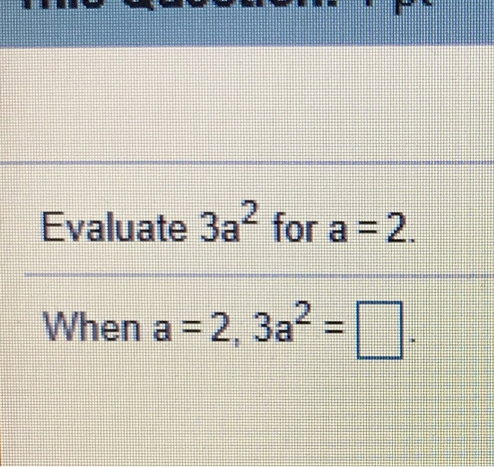 Solved Evaluate 3a for a-2. When a 2,3a2 | Chegg.com