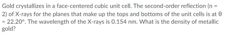 Solved Gold crystallizes in a face-centered cubic unit cell. | Chegg.com