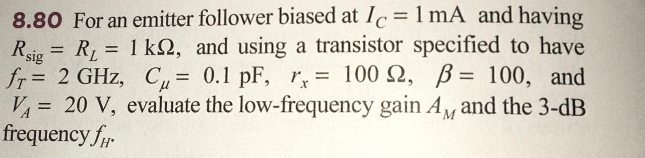 Solved 8.80 For an emitter follower biased at 1c = 1 mA and | Chegg.com
