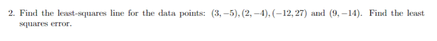 Solved 2. Find the least-squares line for the data points: | Chegg.com