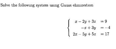 Solved Solve the following system using Gauss elimmation | Chegg.com