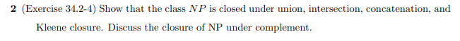 Solved 2 (Exercise 34.2-4) Show that the class NP is closed | Chegg.com