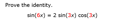 Solved Prove the identity sin(6x)-2 sin(3x) cos(3x) | Chegg.com