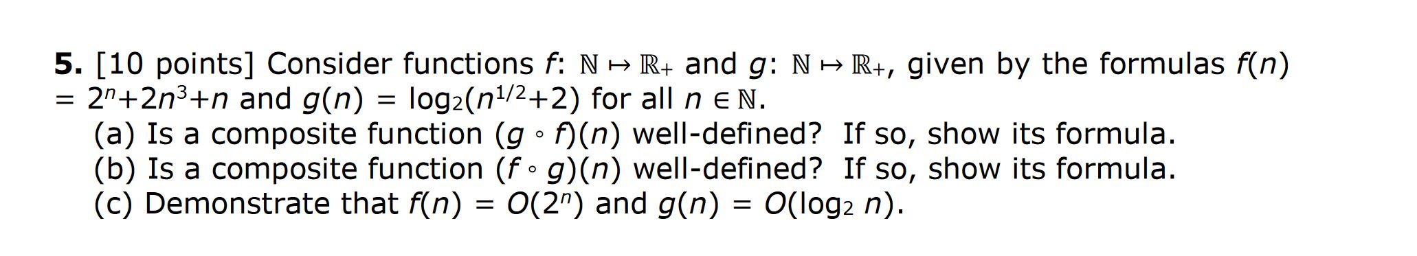 Solved 5. [10 points] Consider functions f: N R+ and g: N | Chegg.com