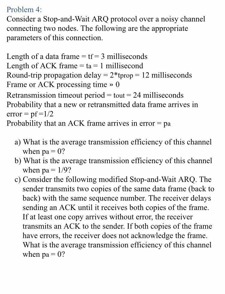 Problem 4: Consider a Stop-and-Wait ARQ protocol over | Chegg.com