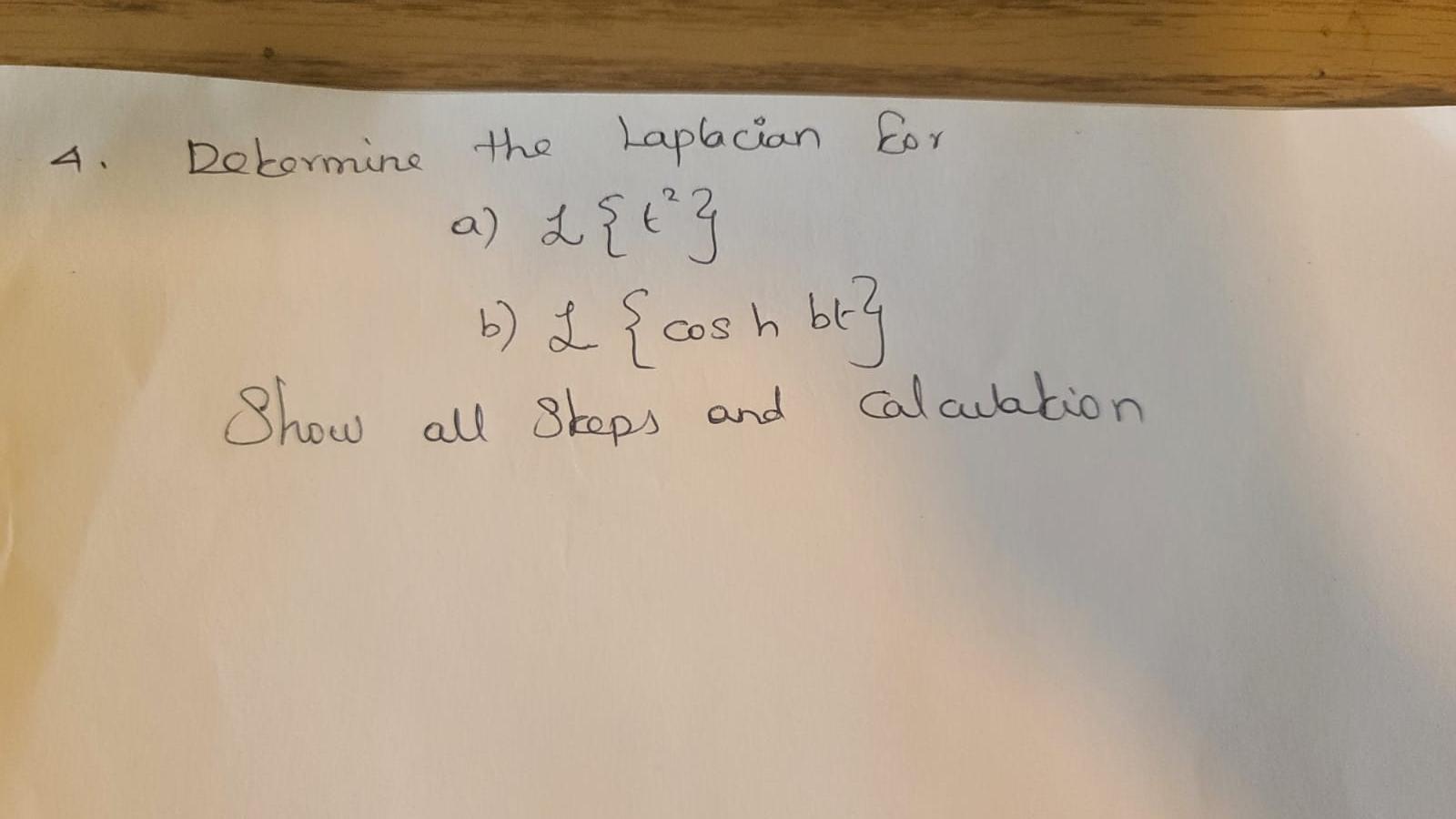Solved 4. Dokermine the Laplacian for a) L{t2} b) L{coshbt} | Chegg.com