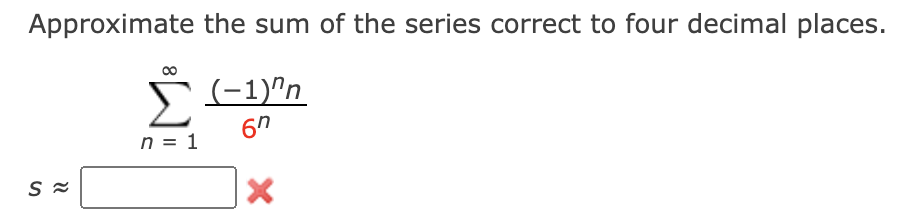 Solved Approximate the sum of the series correct to four | Chegg.com