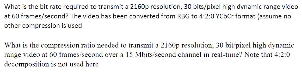 Solved What is the bit rate required to transmit a 2160p | Chegg.com