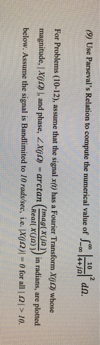 Solved (9) Use Parseval's Relation to compute the numerical | Chegg.com