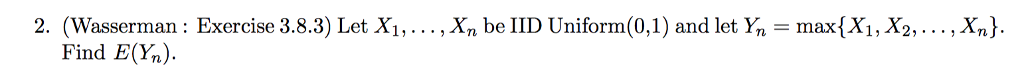 Solved 2. (Wasserman: Exercise 3.8.3) Let X1,... , Xn be IID | Chegg.com