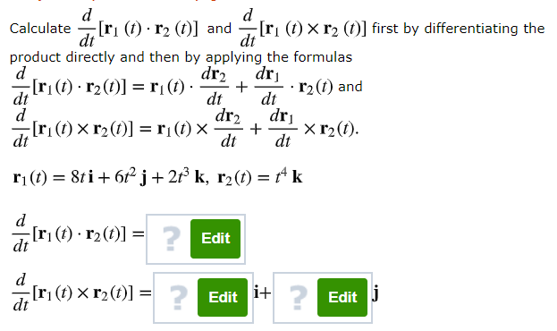 Solved d Calculate dt [rı (t) · r2 (1)] and ä [rı (t) x r2 | Chegg.com