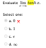 Solved Evaluate limx→∞tanhxSelect one:a. 0b. 1c. ed. ∞ | Chegg.com