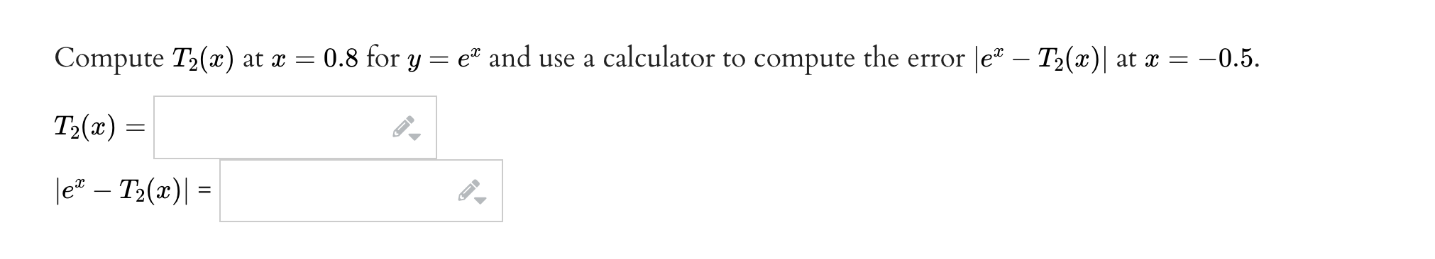 Solved Compute T2(x) at x = 0.8 for y- e^x and use a | Chegg.com