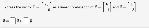 Solved Express the vector v=[26−10] as a linear combination | Chegg.com