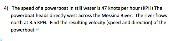 Solved 4) The speed of a powerboat in still water is 47 | Chegg.com