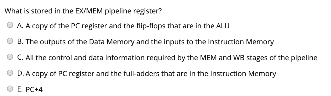 Solved What is stored in the EX/MEM pipeline register? o o O | Chegg.com
