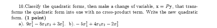 Solved 10. Classify the quadratic forms, then make a change | Chegg.com