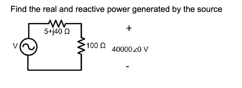 Solved Find the real and reactive power generated by the | Chegg.com