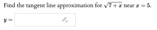 Solved Find the tangent line approximation for V7+ x near x | Chegg.com