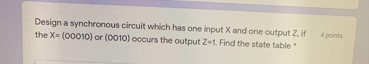 Solved Design a synchronous circuit which has one input X | Chegg.com