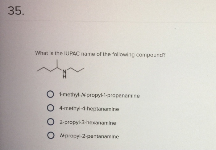 Solved 35 What is the IUPAC name of the following compound? | Chegg.com