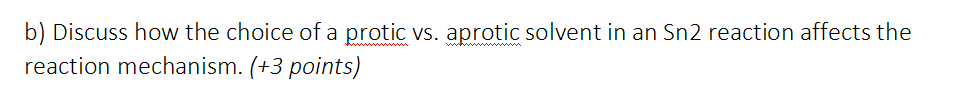 Solved b) Discuss how the choice of a protic vs. aprotic | Chegg.com