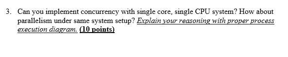 Solved 3. Can you implement concurrency with single core, | Chegg.com