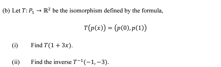 Solved (b) Let \\( T: P_{1} \\rightarrow \\mathbb{R}^{2} \\) | Chegg.com