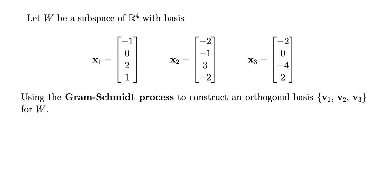 Solved Let W be a subspace of R4 with basis X1 X2 = X3 = | Chegg.com