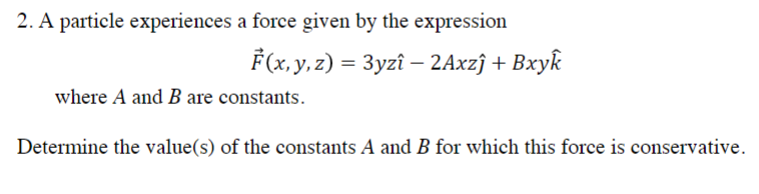 Solved 2. A particle experiences a force given by the | Chegg.com