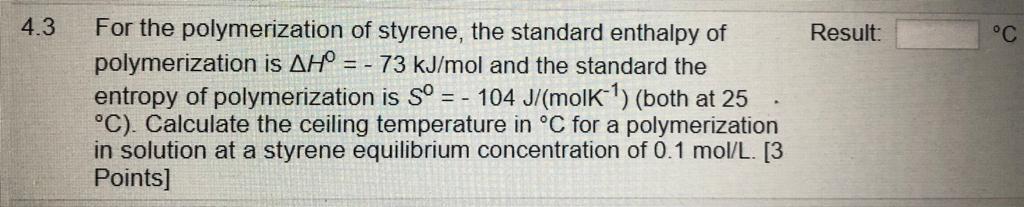 Solved 4.3 Result: For the polymerization of styrene, the | Chegg.com