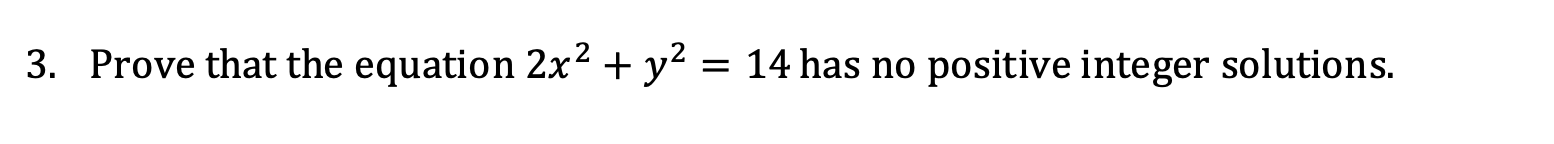 Solved 3. Prove that the equation 2x2+y2=14 has no positive | Chegg.com