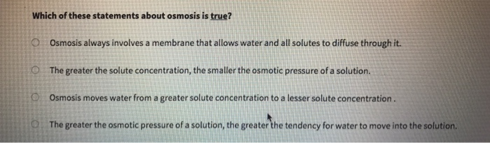 Solved Which of these statements about osmosis is true? | Chegg.com