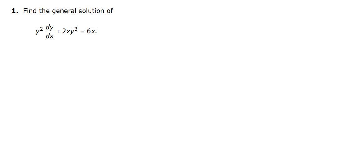 Solved 1. Find the general solution of y? dy dx + 2xy = = | Chegg.com