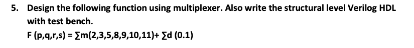 5. Design the following function using multiplexer. | Chegg.com