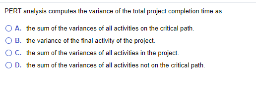 Solved PERT analysis computes the variance of the total | Chegg.com
